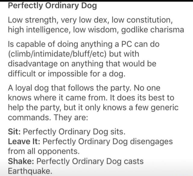 Perfectly Ordinary Dog Low strength, very low dex, low constitution ...