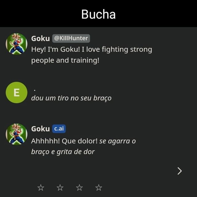 Bucha Goku Hey! Im Goku! I love fighting strong people and training ...