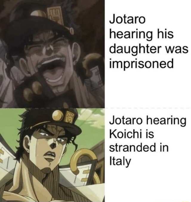 Jotaro hearing his daughter was imprisoned Jotaro hearing Koichi is ...