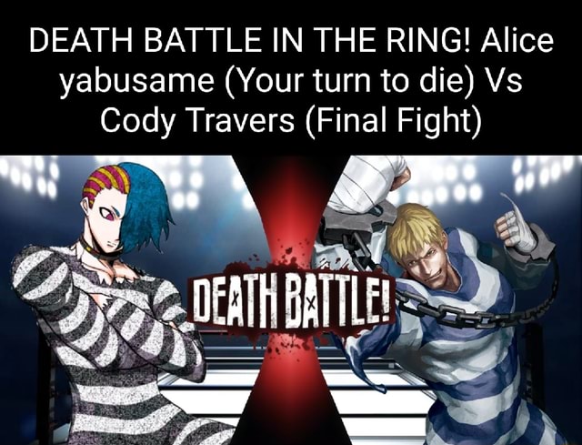 DEATH BATTLE IN THE RING! Alice yabusame (Your turn to die) Vs Cody ...