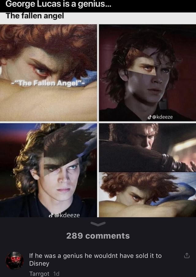 George Lucas Is a genius... The fallen angel Angels- @kdeeze deeze 289 ...