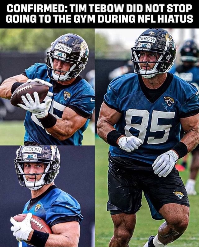 CONFIRMED: TIM TEBOW DID NOT STOP GOING TO THE GYM DURING NFL - iFunny