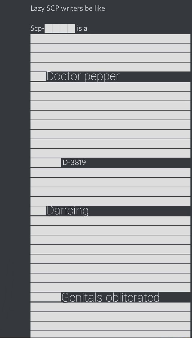 Lazy SCP writers be like sep{_ _isa _Doctor pepper D-3819 ___-IGenitals ...