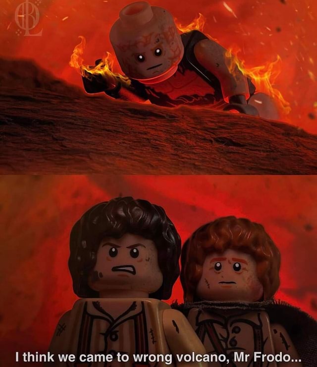 I think we came to wrong volcano, Mr Frodo... - iFunny