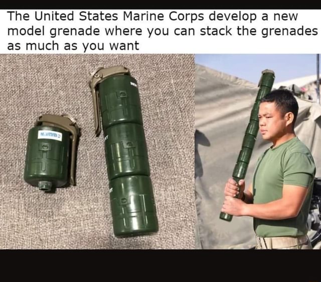 The United States Marine Corps develop a new model grenade where you ...