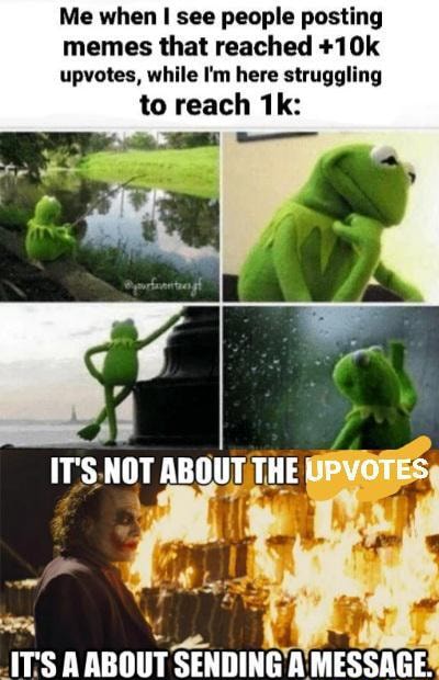 Me when see people posting memes that reached upvotes, while I'm here ...