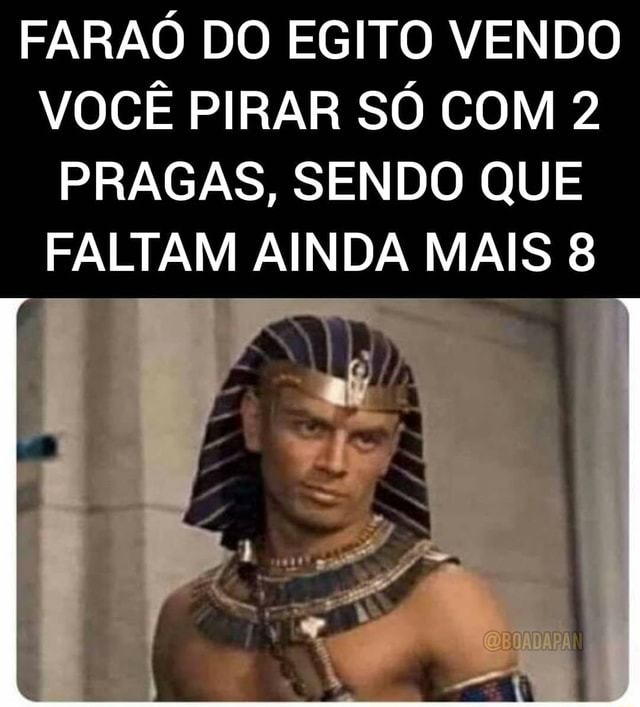FARAÓ DO EGITO VENDO VOCÊ PIRAR SÓ COM 2 PRAGAS, SENDO QUE FALTAM AINDA ...