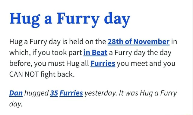Hug a Furry day Hug a Furry day is held on the 28th of November in ...