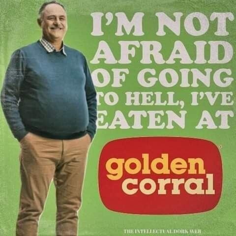 PM F COING PO HELL, PVE TEN AT golden corral THE IVTELLEGTO AL DOK WER ...