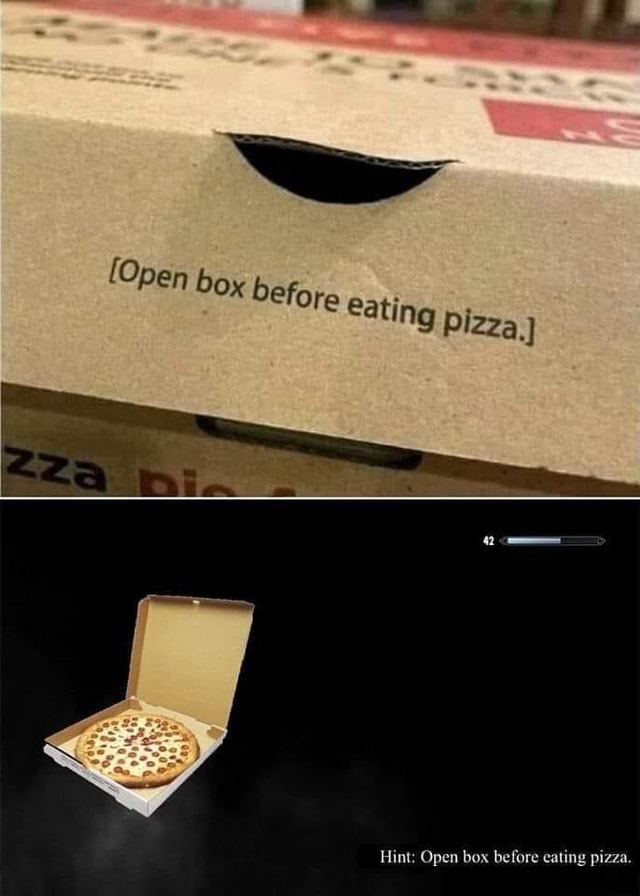 Hint: Open box before eating pizza. - iFunny