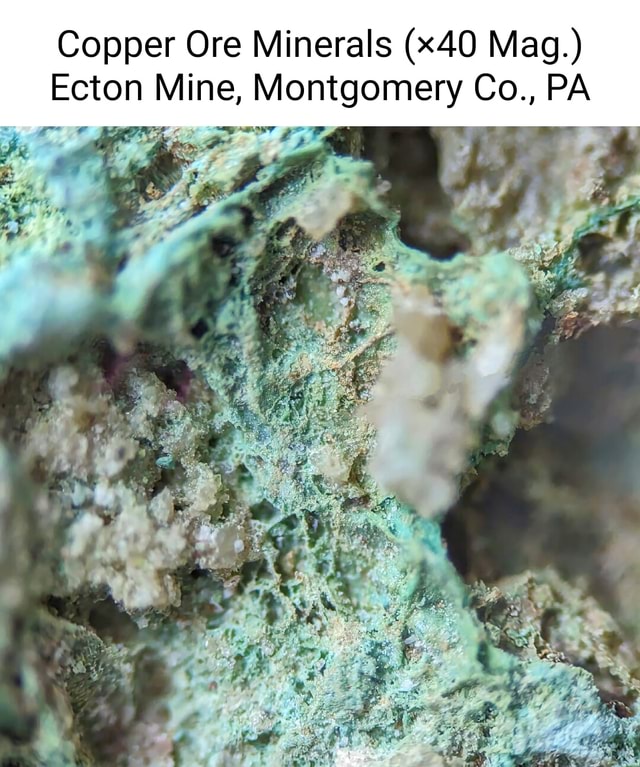 Copper Ore Minerals ("40 Mag.) Ecton Mine, Montgomery Co., PA - iFunny