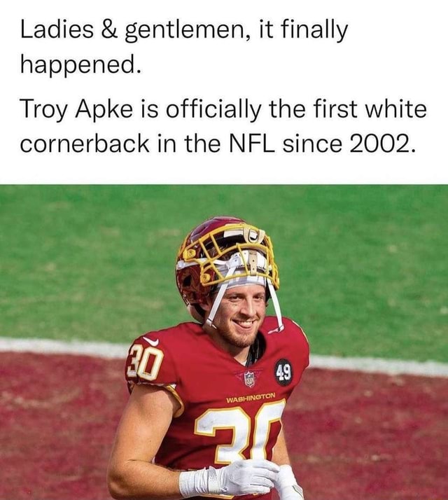 Ladies & gentlemen, it finally happened. Troy Apke is officially the ...