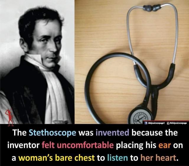Am The Stethoscope was invented because the inventor felt uncomfortable ...