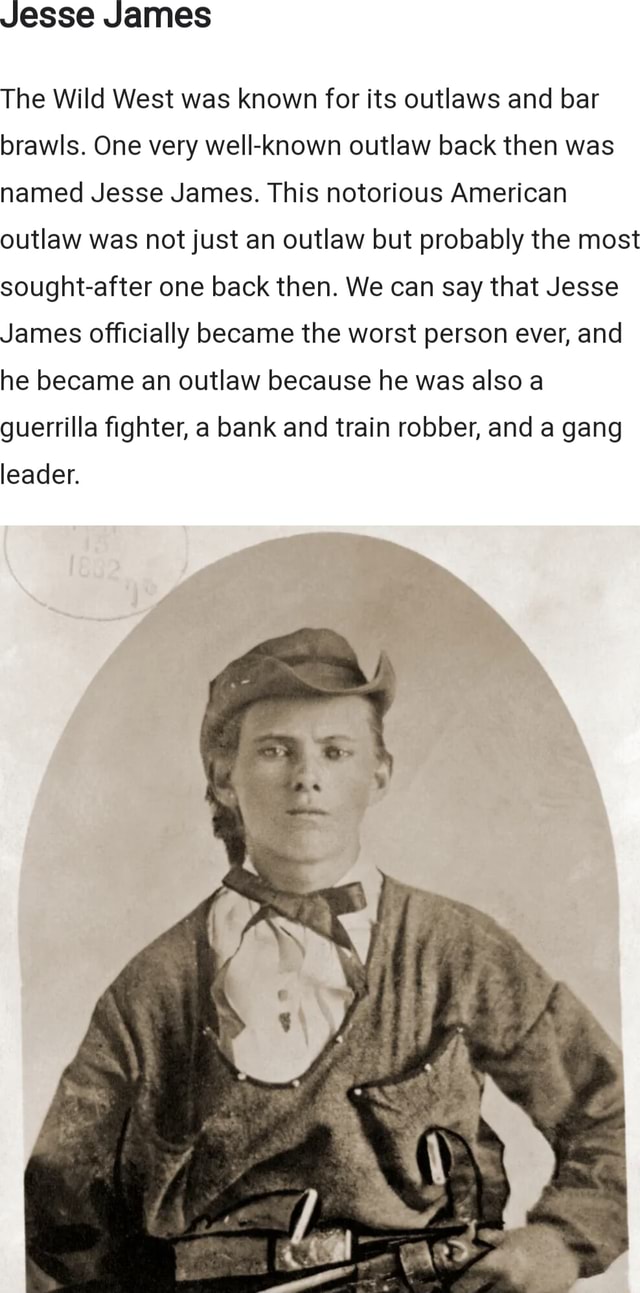 Jesse James The Wild West was known for its outlaws and bar brawls. One ...