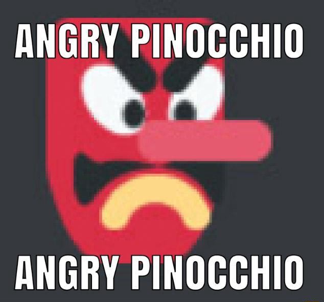ANGRY PINOCCHIO ANGRY PINOCCHIO - iFunny