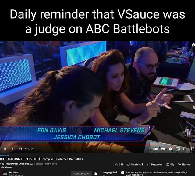 Daily reminder that VSauce was a judge on ABC Battlebots FON DAVIS MICHAEL STEVENS) JESSICA ...