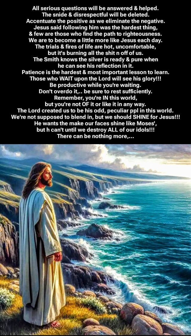 All serious questions will be answered & helped. The snide ...