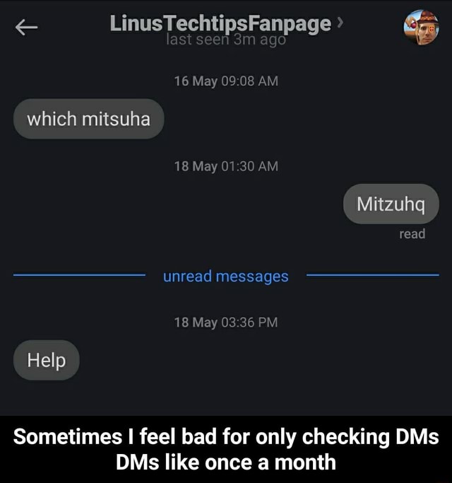 Once a month Sometimes I feel bad for only checking DMs DMs like ...