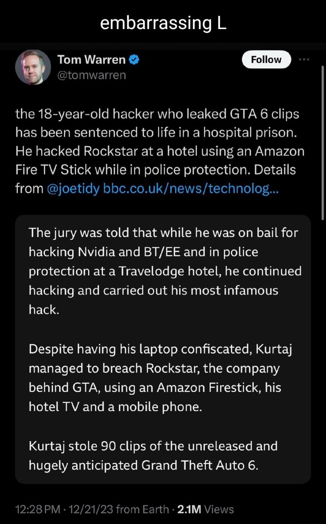 Embarrassing L Tom Warren @ Follow ) the 18-year-old hacker who leaked ...