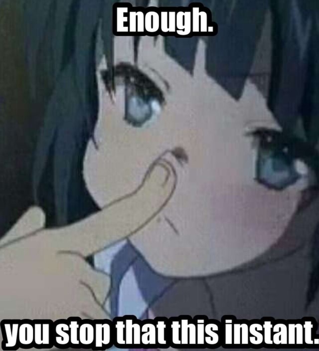 You stop that this instant. - iFunny