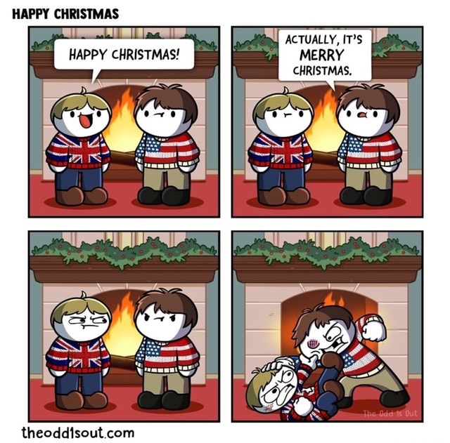 HAPPY CHRISTMAS LIE lae ACTUALLY, IT'S HAPPY CHRISTMAS! MERRY CHRISTMAS ...