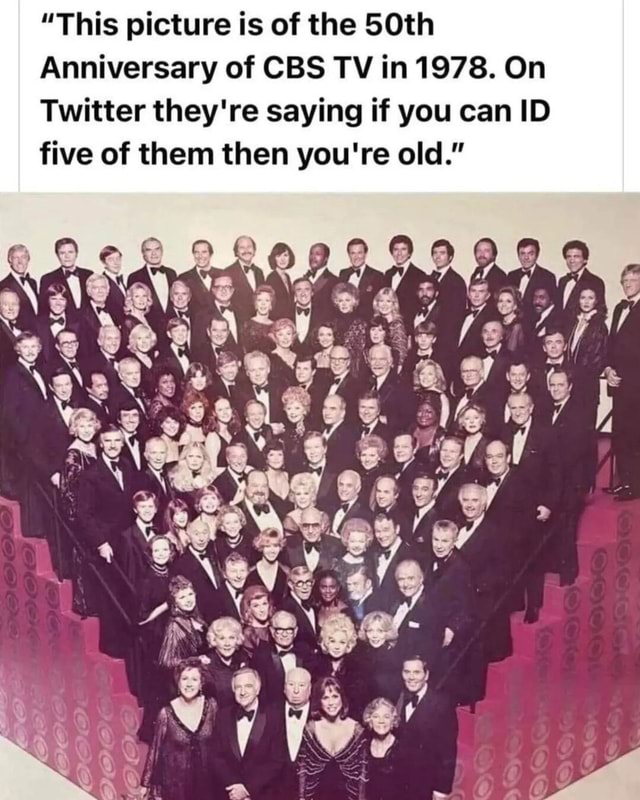 "This picture is of the 50th Anniversary of CBS TV in 1978. On Twitter ...