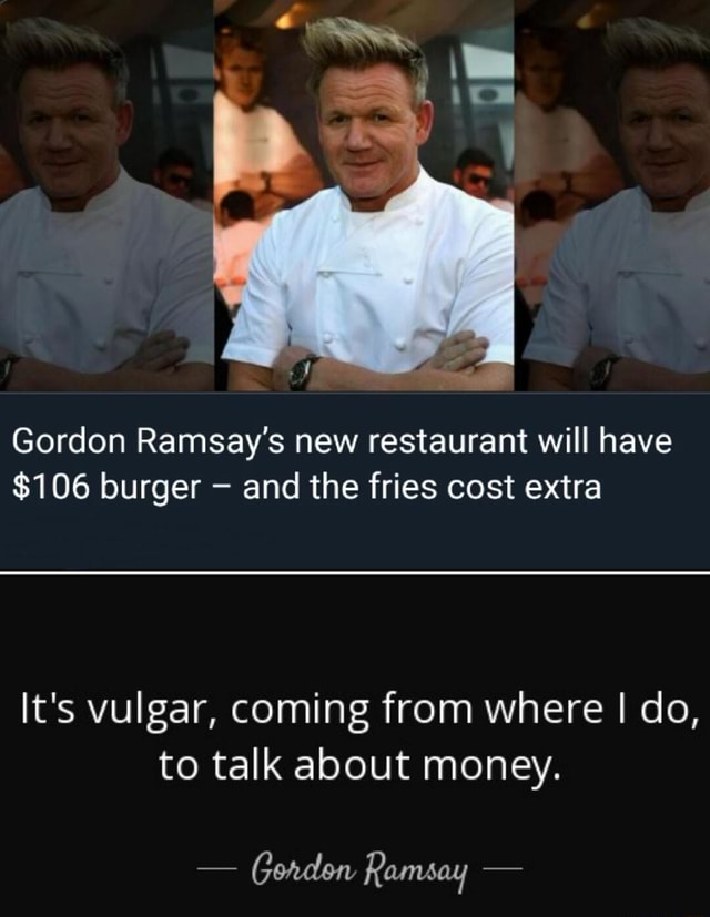 Gordon Ramsay's new restaurant will have $106 burger and the fries cost ...