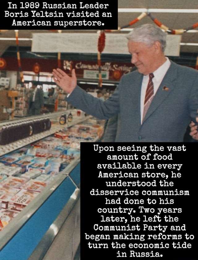 In 1989 Russian Leader Boris Yeltsin visited an American superstore ...