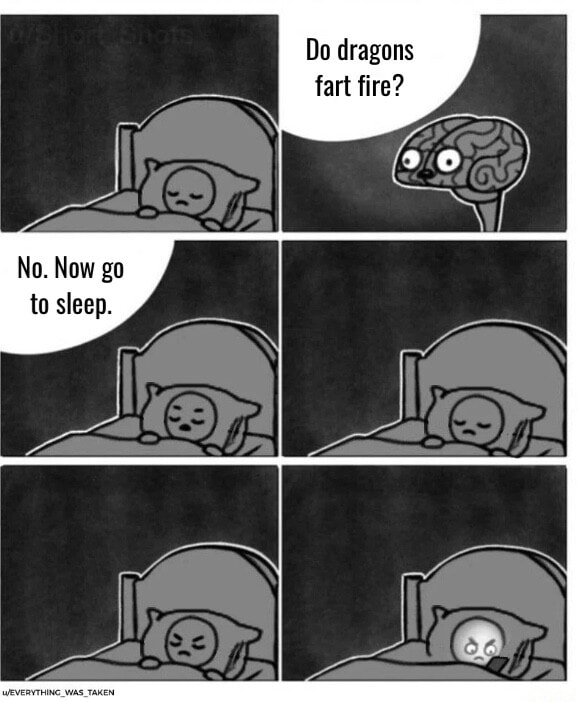 Do dragons fart fire? No. Now go to sleep. - iFunny