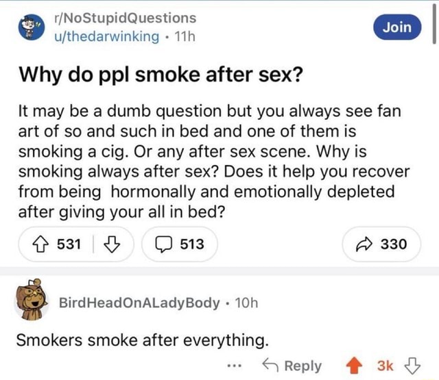 FNoStupidQuestions Why do ppl smoke after sex? I It may be a dumb ...