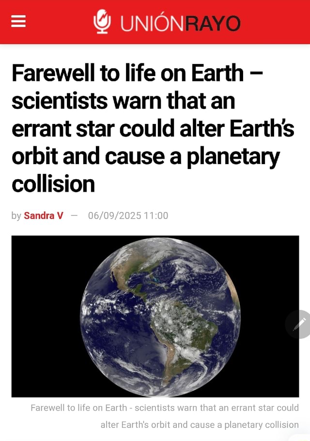 UNION RAYO Farewell to life on Earth scientists warn that an errant ...