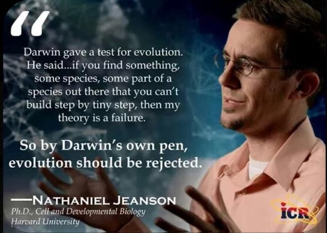Darwin gave a test for evolution. He said...if you find something, some ...