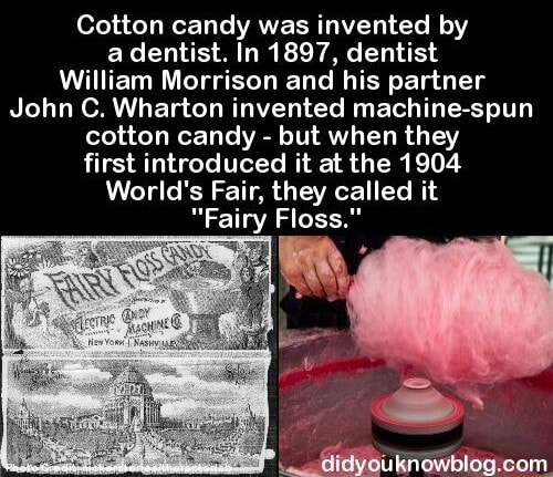 Cotton candy was invented by a dentist. In 1897, dentist William ...