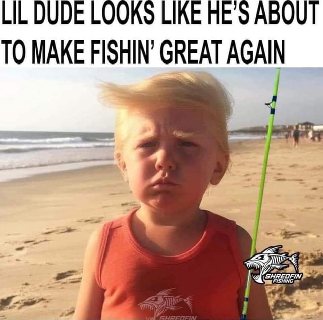 LIL DUDE LOOKS LIKE HE'S ABOUT TO MAKE FISHIN' GREAT AGAIN - iFunny