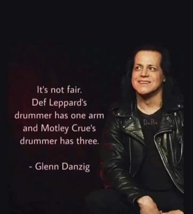It's not fair. Def Leppard's drummer has one arm and Motley Crue's ...