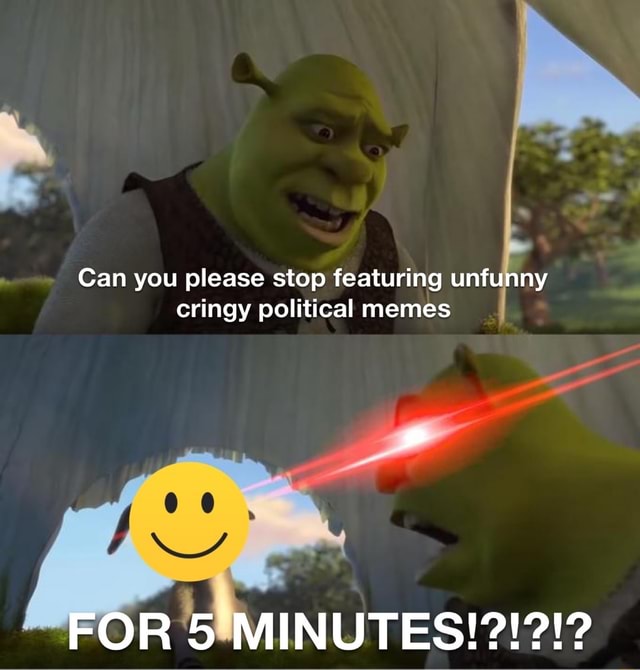 Can you please stop featuring unfunny cringy political memes FOR 5 ...