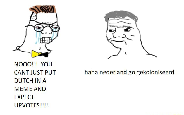 NOOO!!! YOU CANT JUST PUT haha nederland go gekoloniseerd DUTCH INA ...