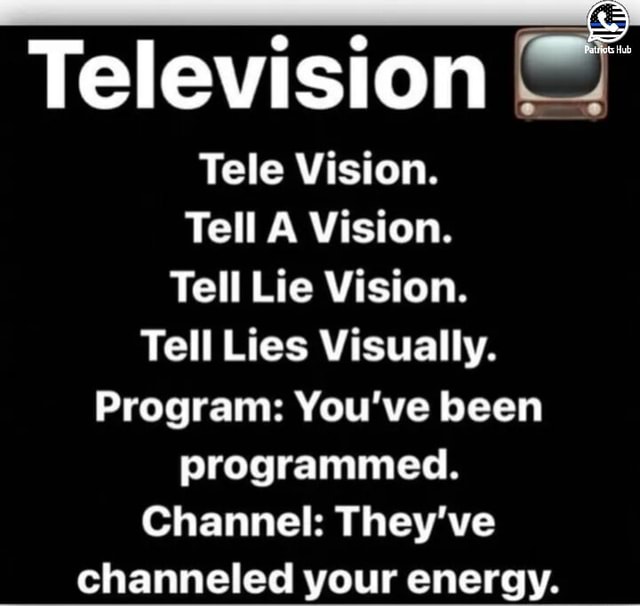 CS Television Tele Vision. Tell A Vision. Tell Lie Vision. Tell Lies ...