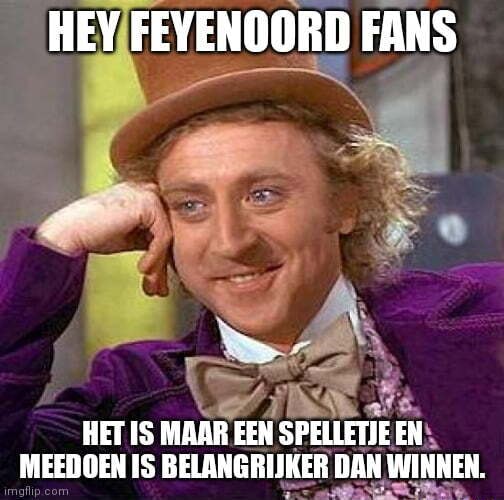 HEY FEYENOORD FANS HET IS MAAR EEN SPELLETIE EN MEEDOEN IS BELANGRIJKER ...
