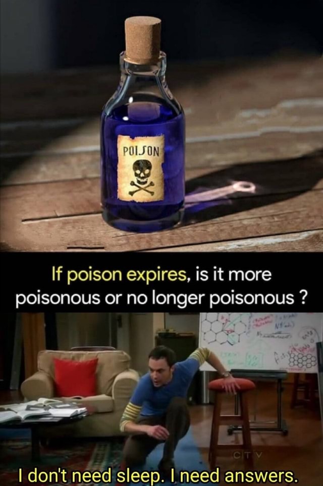 If poison expires, is it more poisonous or no longer poisonous ? pe fe ...