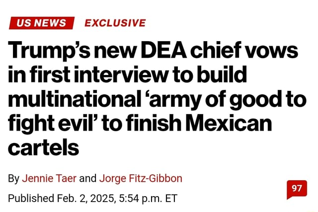 EXCLUSIVE Trump's new DEA chief vows in first interview to build multinational 'army of good to ...