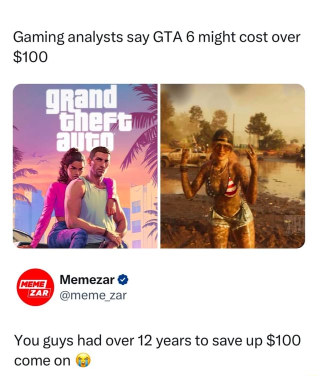 Gaming analysts say GTA 6 might cost over $100 (MEME I Memezar @ @meme ...