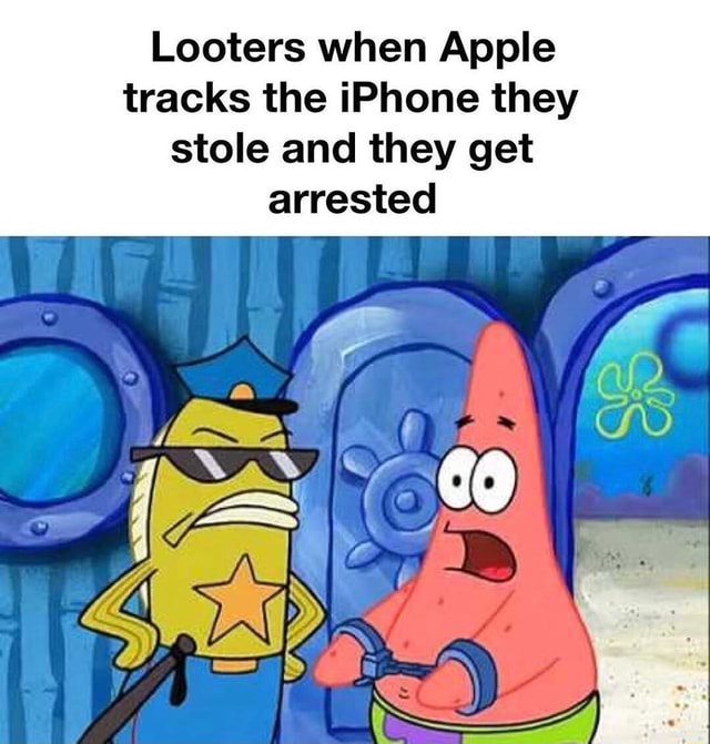 Looters when Apple tracks the iPhone they stole and they get arrested ...