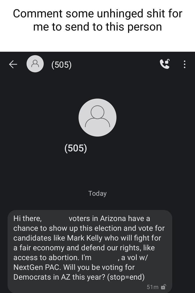 Comment some unhinged shit for me to send to this person (505) (505 ...