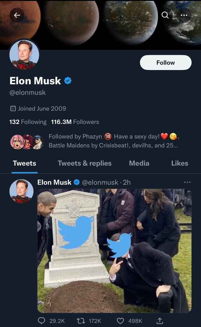 Follow Elon Musk @ @elonmusk Joined June 2009 132 Following 116.3M ...