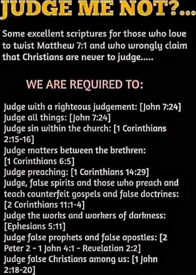 JUDGE ME NOT?... Some excellent scriptures for those who love to twist ...