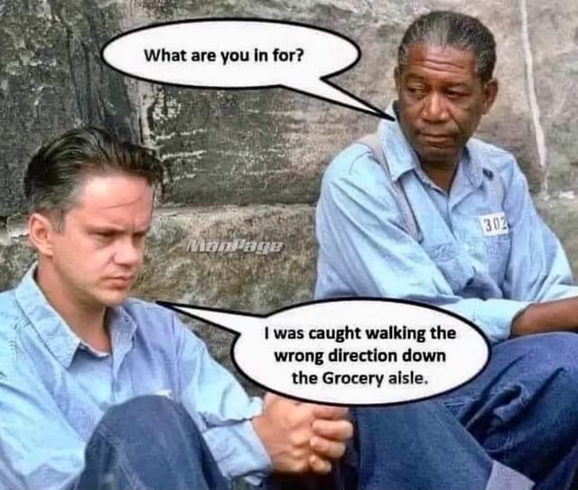 I was caught walking the wrong direction down the Grocery aisle. - iFunny