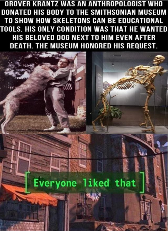 GROVER KRANTZ WAS AN ANTHROPOLOGIST WHO DONATED HIS BODY TO THE ...