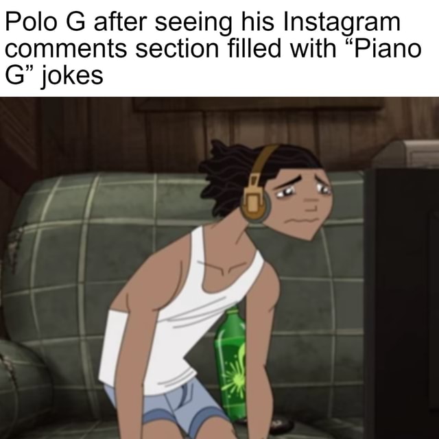 Polo G after seeing his Instagram comments section filled with "Piano G ...