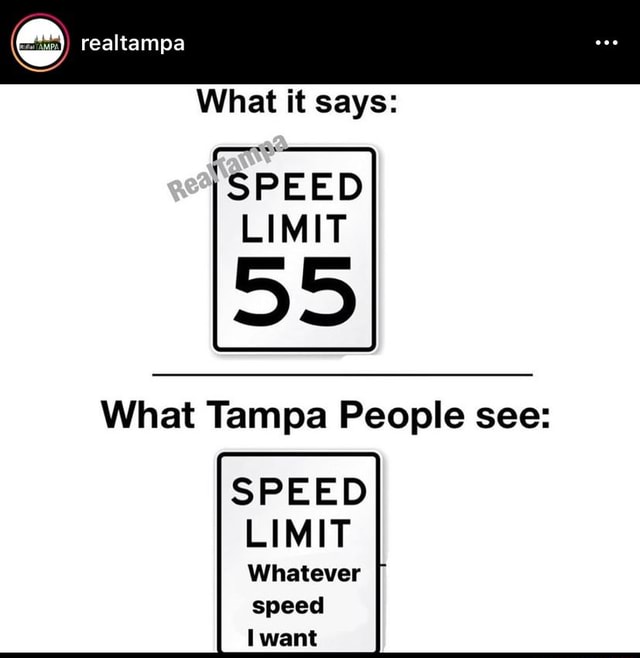 Realtampa What it says: SPEED What Tampa People see: SPEED LIMIT ...